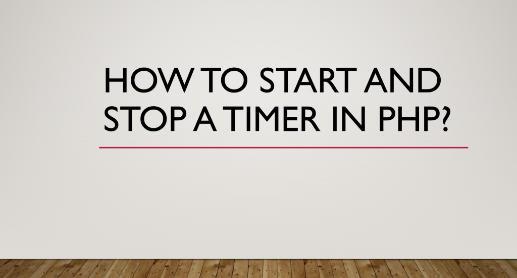 How To Start And Stop A Timer In PHP 