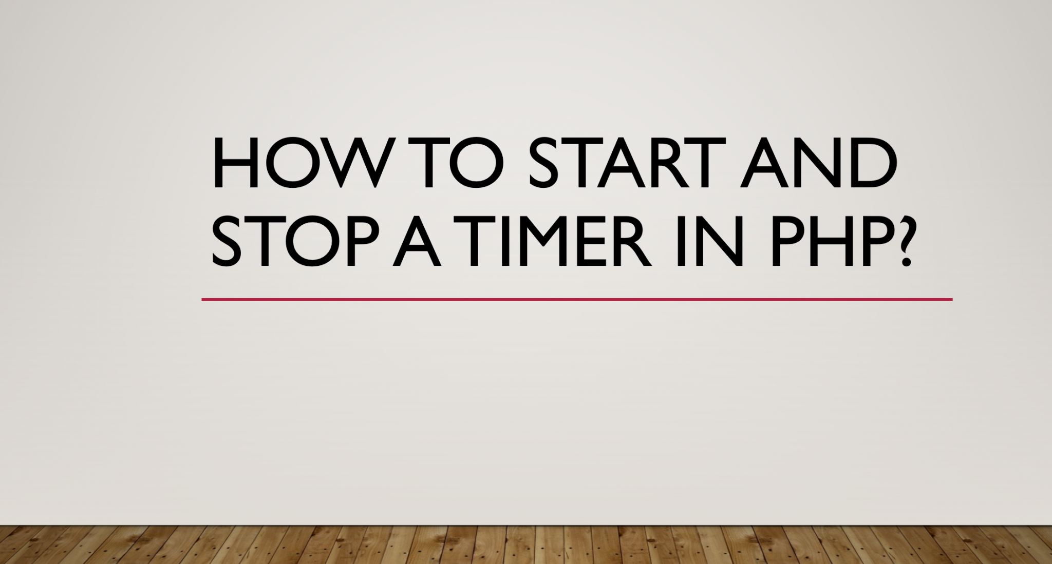 How To Start And Stop A Timer In PHP 